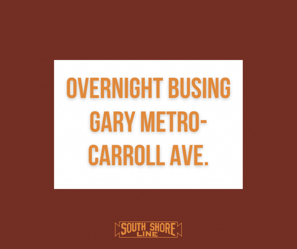 Overnight Busing Gary Metro-Carroll Ave. | South Shore Line